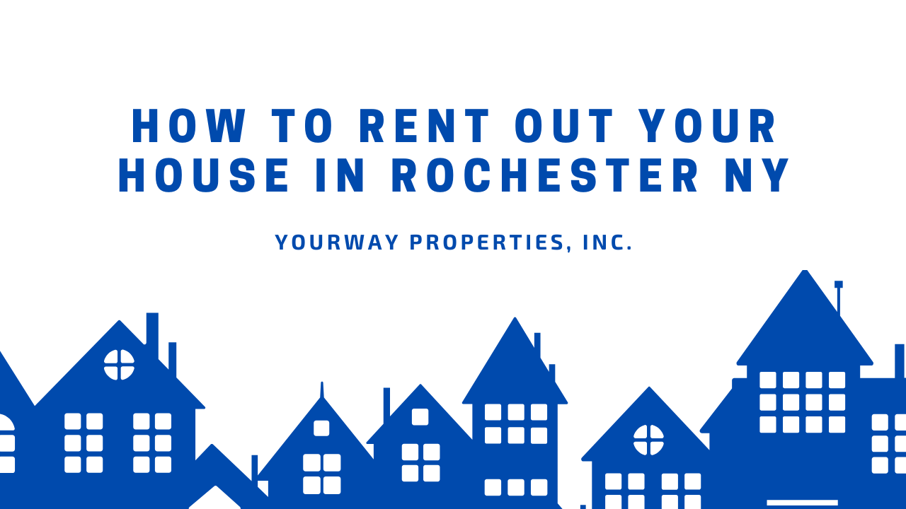 Tips to Rent Out Your House in Rochester NY